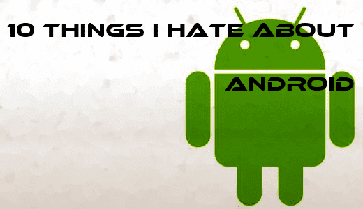 10 Things I Hate About Android Smart Phones - HubPages