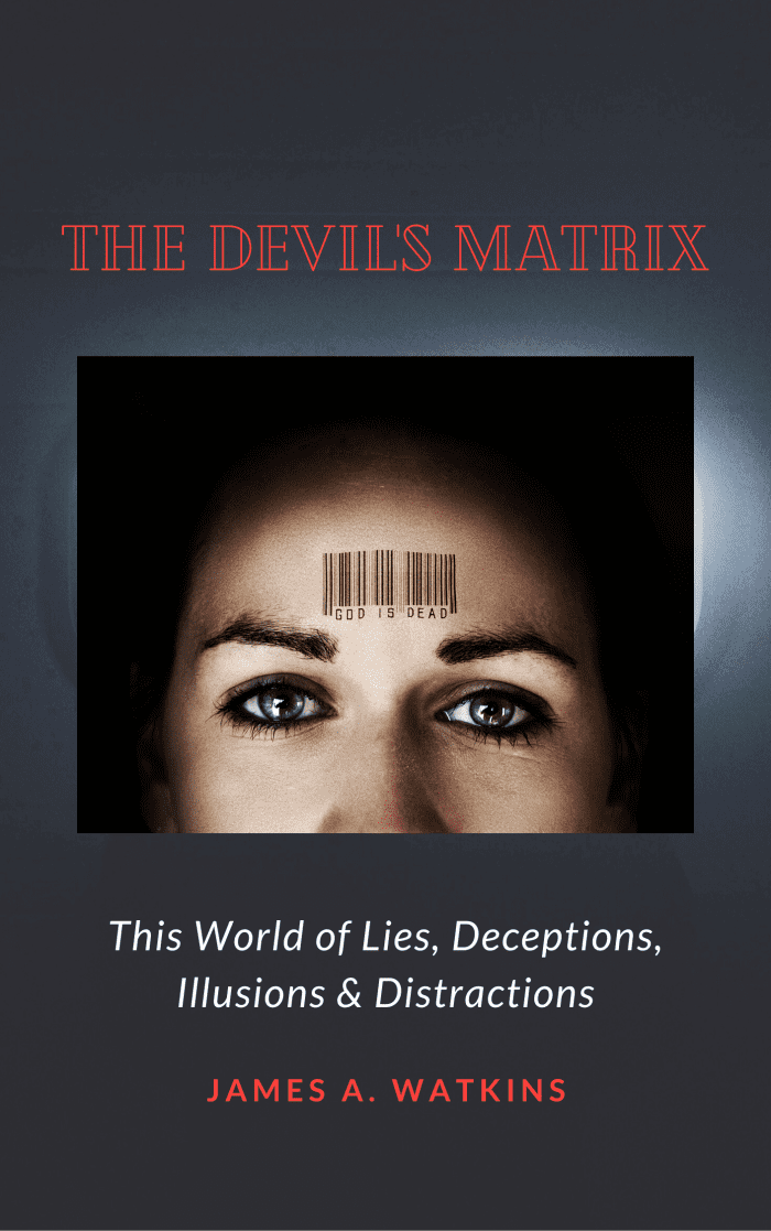The Devil’s Matrix: This World of Lies, Deceptions, Illusions ...