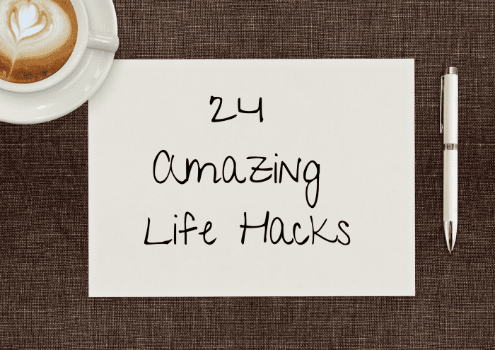 24 Amazing Life Hacks - HubPages