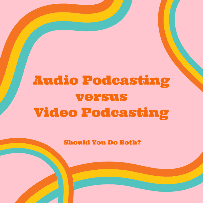 Audio Podcasting Versus Video Podcasting: Should You Do Both? - HubPages