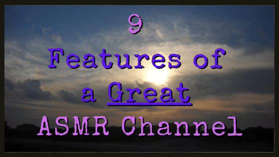 9 Features of a Great ASMR Channel - HubPages