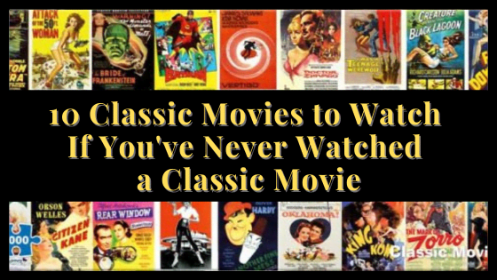 10 Classic Movies to Watch If You've Never Watched a Classic Movie ...