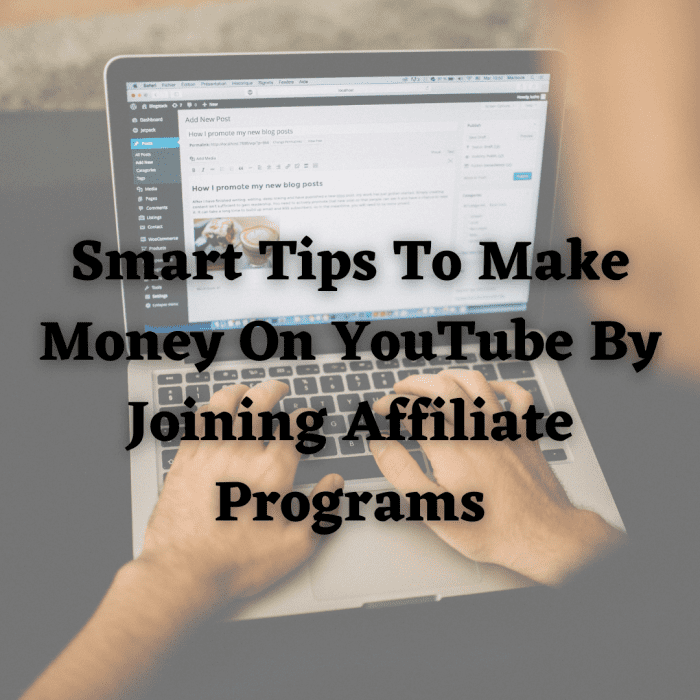 Smart Tips To Make Money On YouTube By Joining Affiliate Programs ...