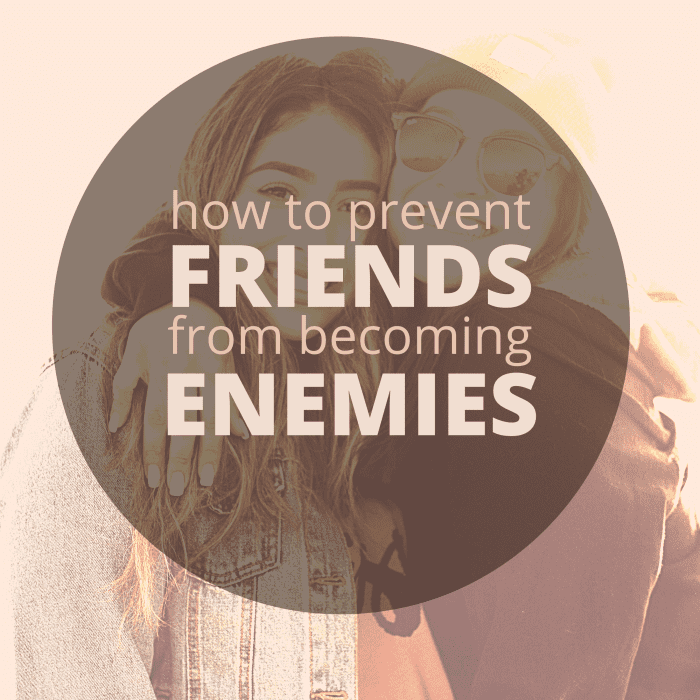 How to Prevent Friends From Becoming Enemies - HubPages