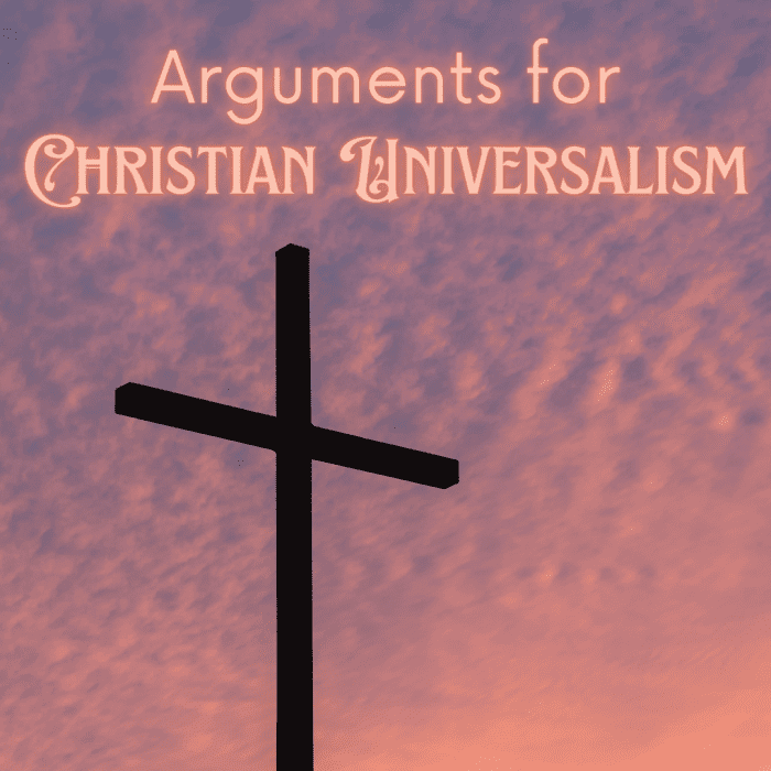 An Argument for Christian Universalism: Why I Don't Believe in an ...