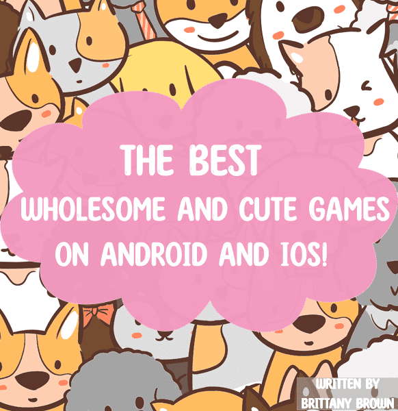 The Best Wholesome and Cute Games for Android and iOS! - HubPages