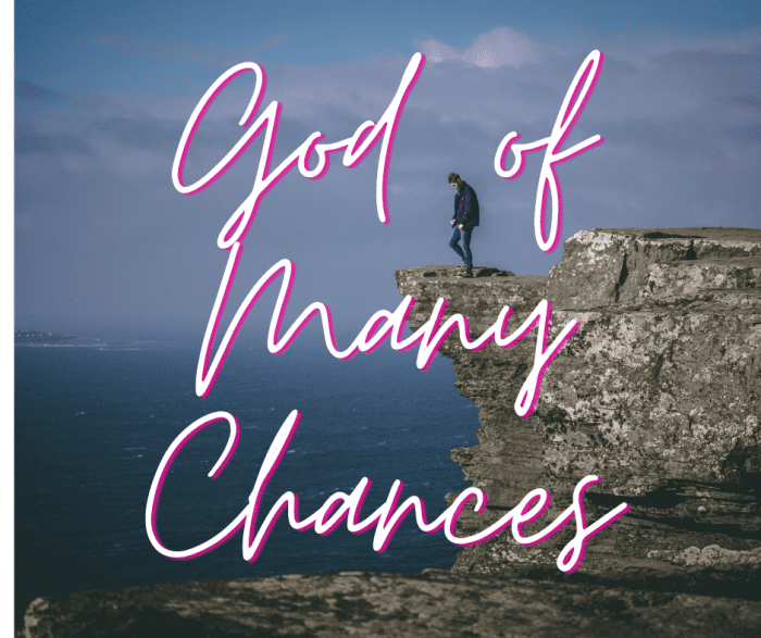 A God of Many Chances-A Response to Brenda's Word Prompt Week 51 ...