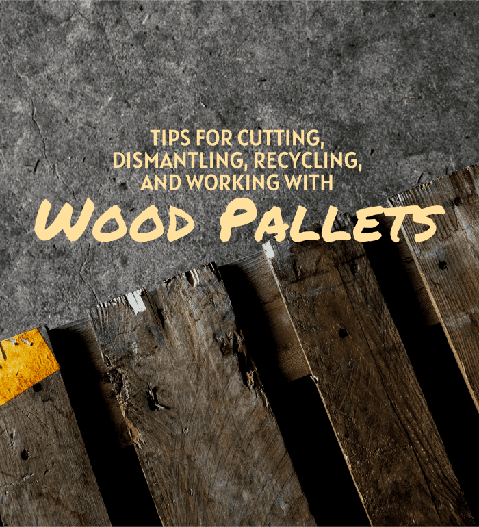 Tips for Cutting Up and Working With Wood Pallets - HubPages