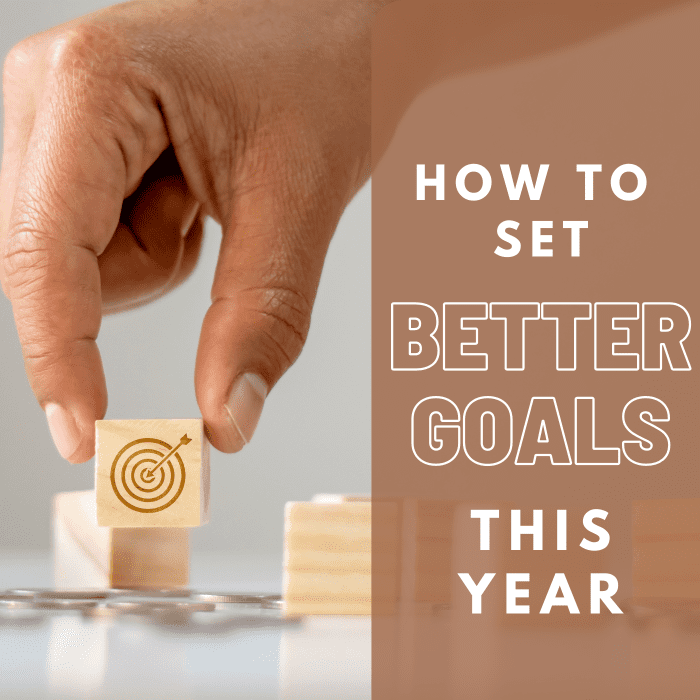 How to Set Better Goals This Year (That You Can Actually Reach ...