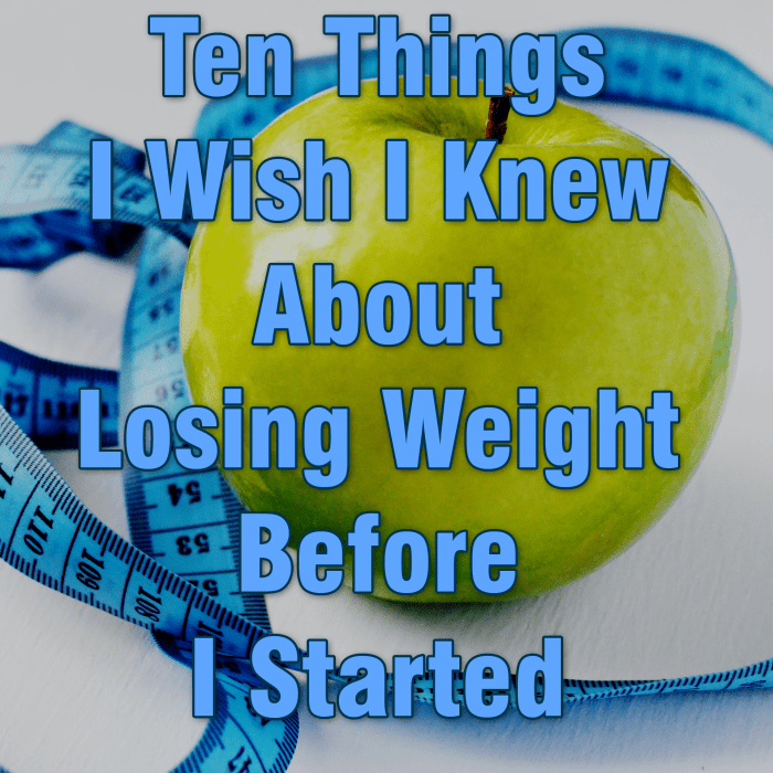 Ten Things I Wish I Knew About Losing Weight Before I Started - HubPages