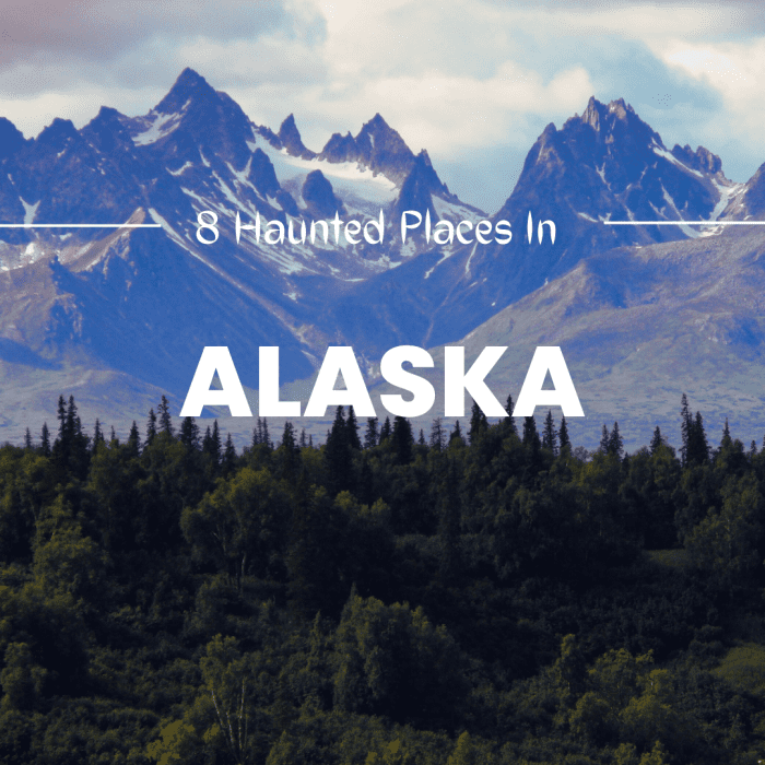 Eight of the Most Haunted Places in Alaska to Visit - HubPages