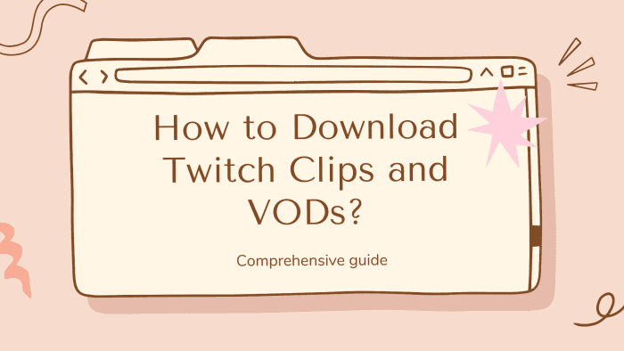 How to Download Twitch Clips and VODs (A Comprehensive Guide) - HubPages