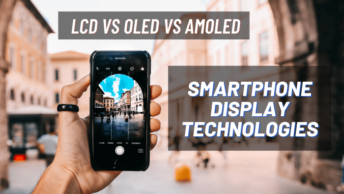 LCD vs AMOLED vs OLED: Which Smartphone Display is better and why? Let ...