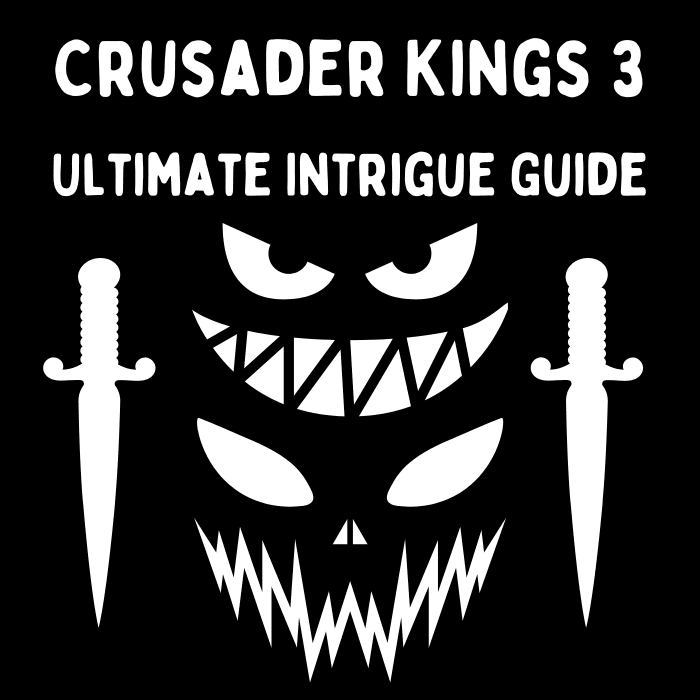Crusader Kings 3 Intrigue Guide (CK3) - HubPages