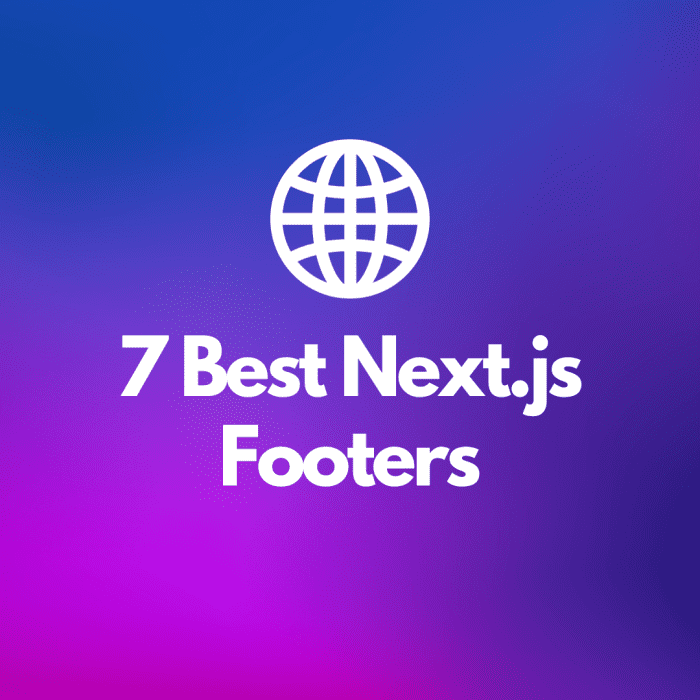 7 Best Next.js Footers You Can Add to Your Site: The Ultimate Guide ...