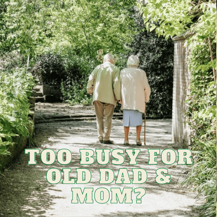 Are You Too Busy for Old Dad and Mom? - HubPages