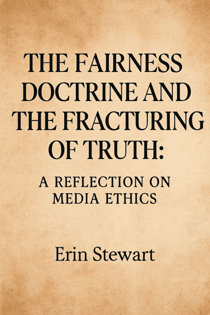 The Fairness Doctrine and the Fracturing of Truth: A Reflection on ...