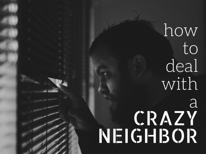 Crazy Neighbor Harassment and How to Deal With It - HubPages