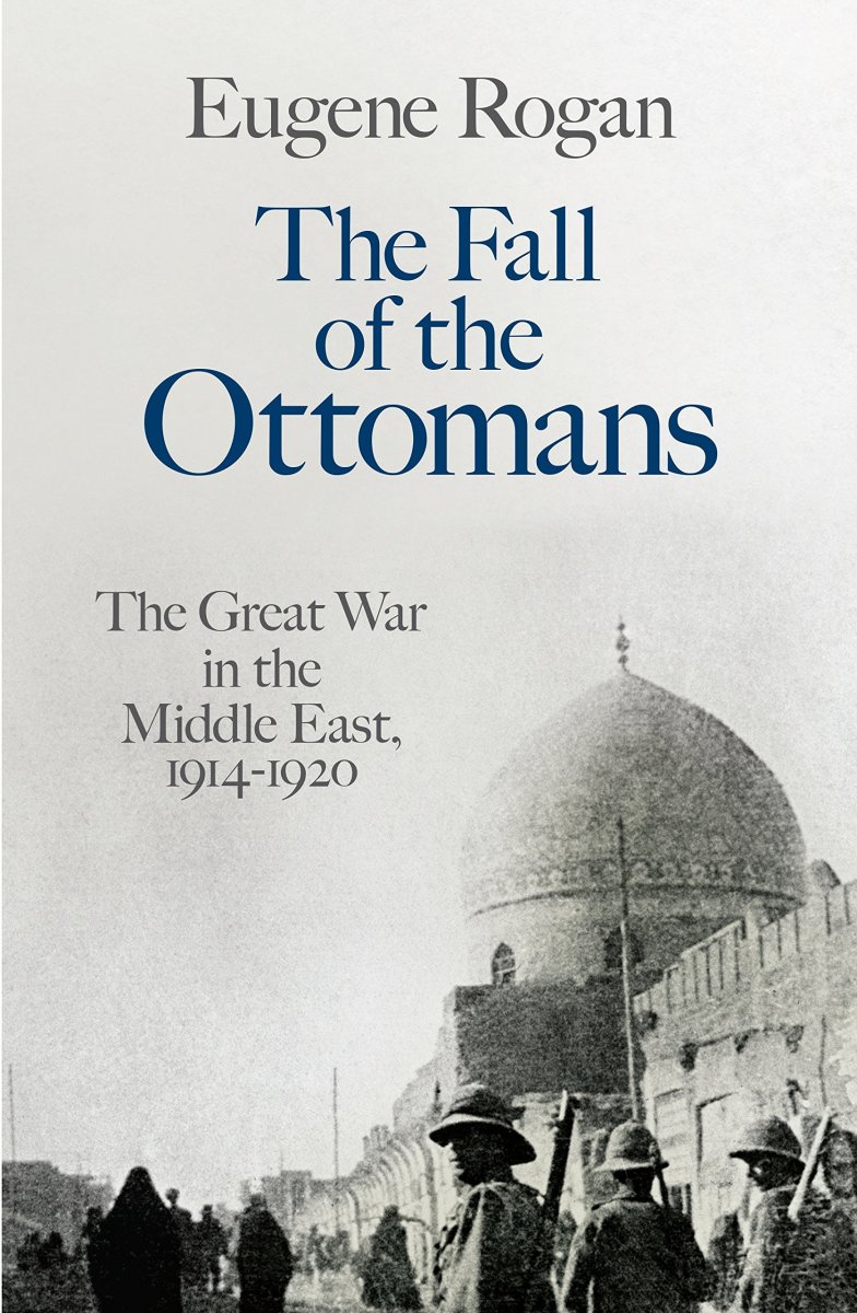 A Review of "The Fall of the Ottomans" by Eugene Rogan - HubPages
