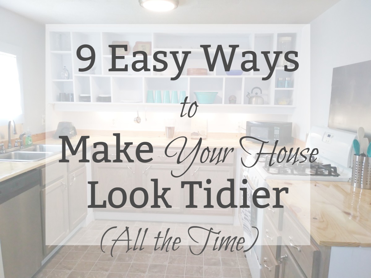 9 Easy Ways to Make Your House Look Tidier All the Time - HubPages