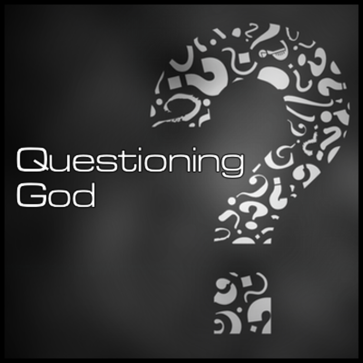 Is It Wrong to Question God? - HubPages