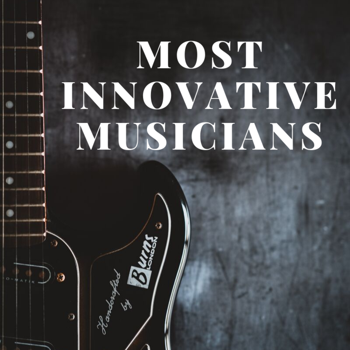 Top 10 Most Innovative Musicians - Spinditty
