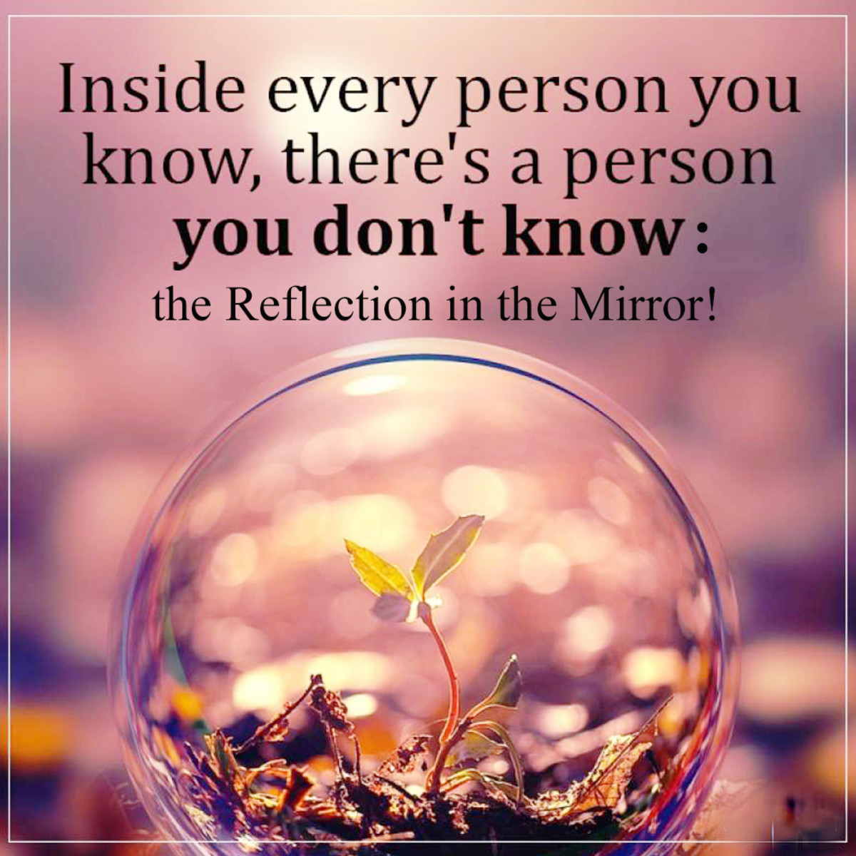 Inside Every Person You Know There s A Person You Don t Know The