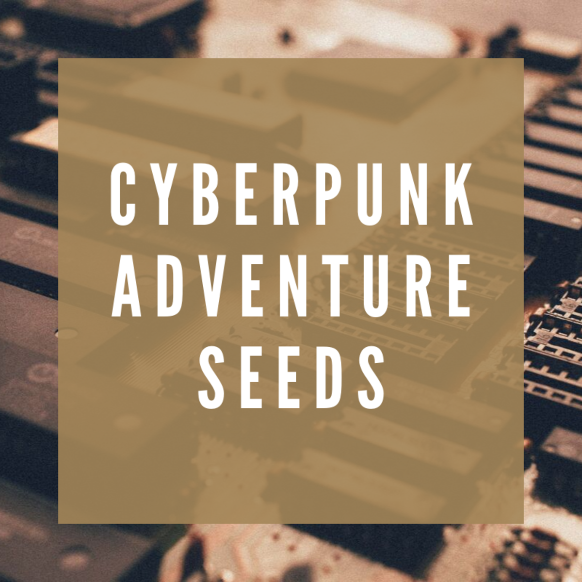 11 Cyberpunk Adventure Seeds HobbyLark 11 Cyberpunk Adventure Seeds HobbyLark