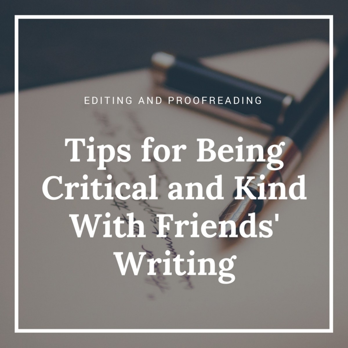 Editing and Proofreading Tips for Being Critical and Kind With a Friend ...