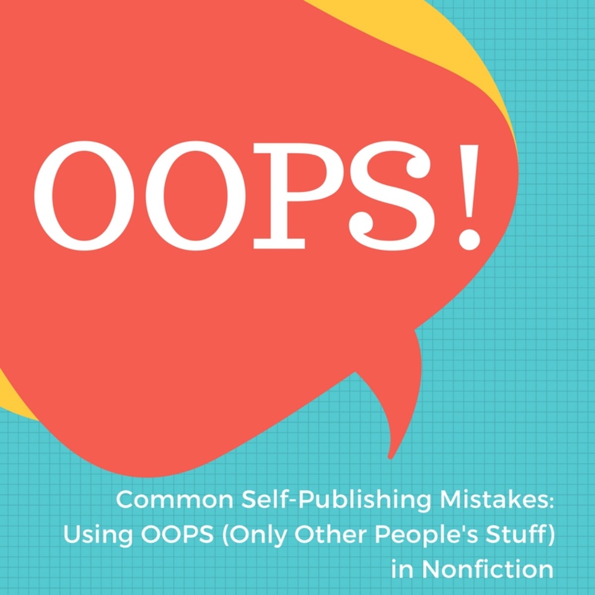 Common Self-Publishing Mistakes: OOPS (Only Other People's Stuff) in ...