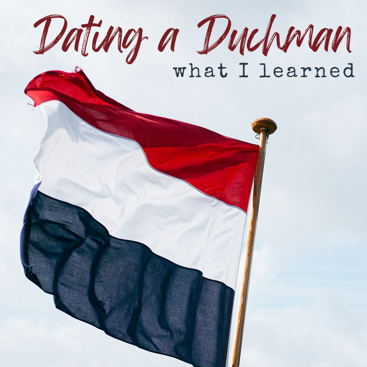 Things I Have Learned Dating a Dutchman - HubPages