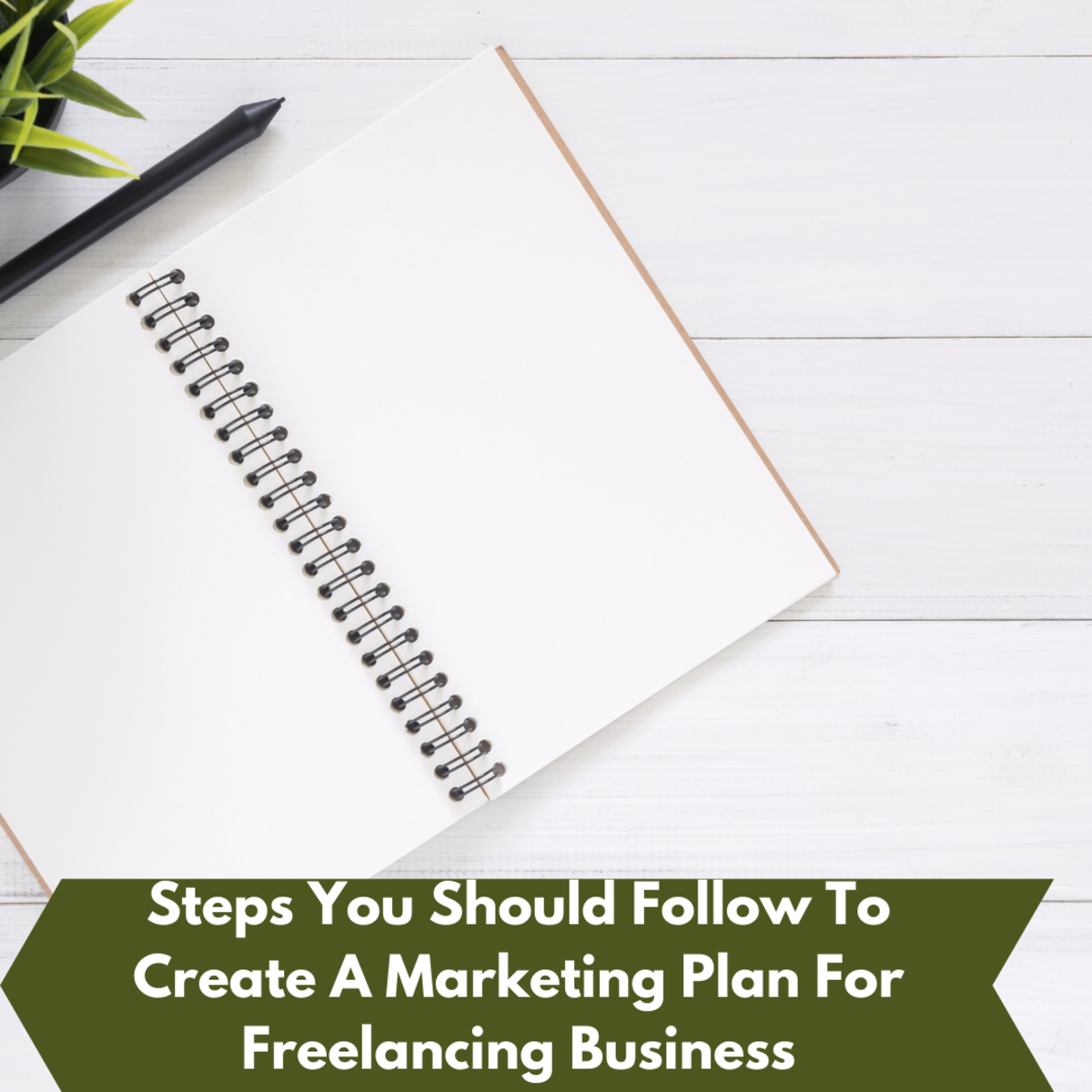 Steps You Should Follow To Create A Marketing Plan For Freelancing 