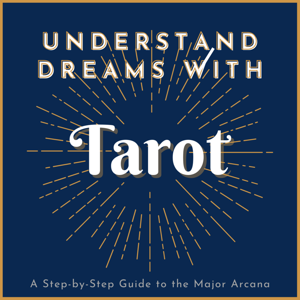Dreams and the Tarot: Using Tarot Cards to Interpret the Meaning of ...