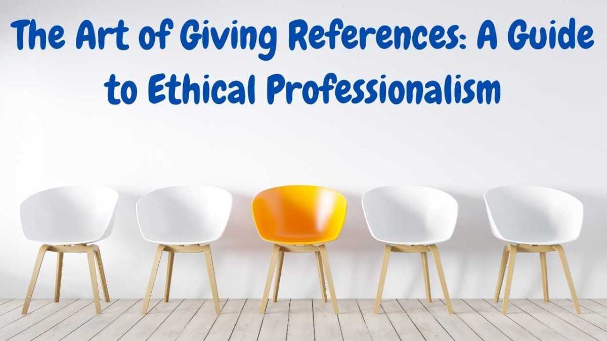 The Art of Giving References: A Guide to Ethical Professionalism - HubPages