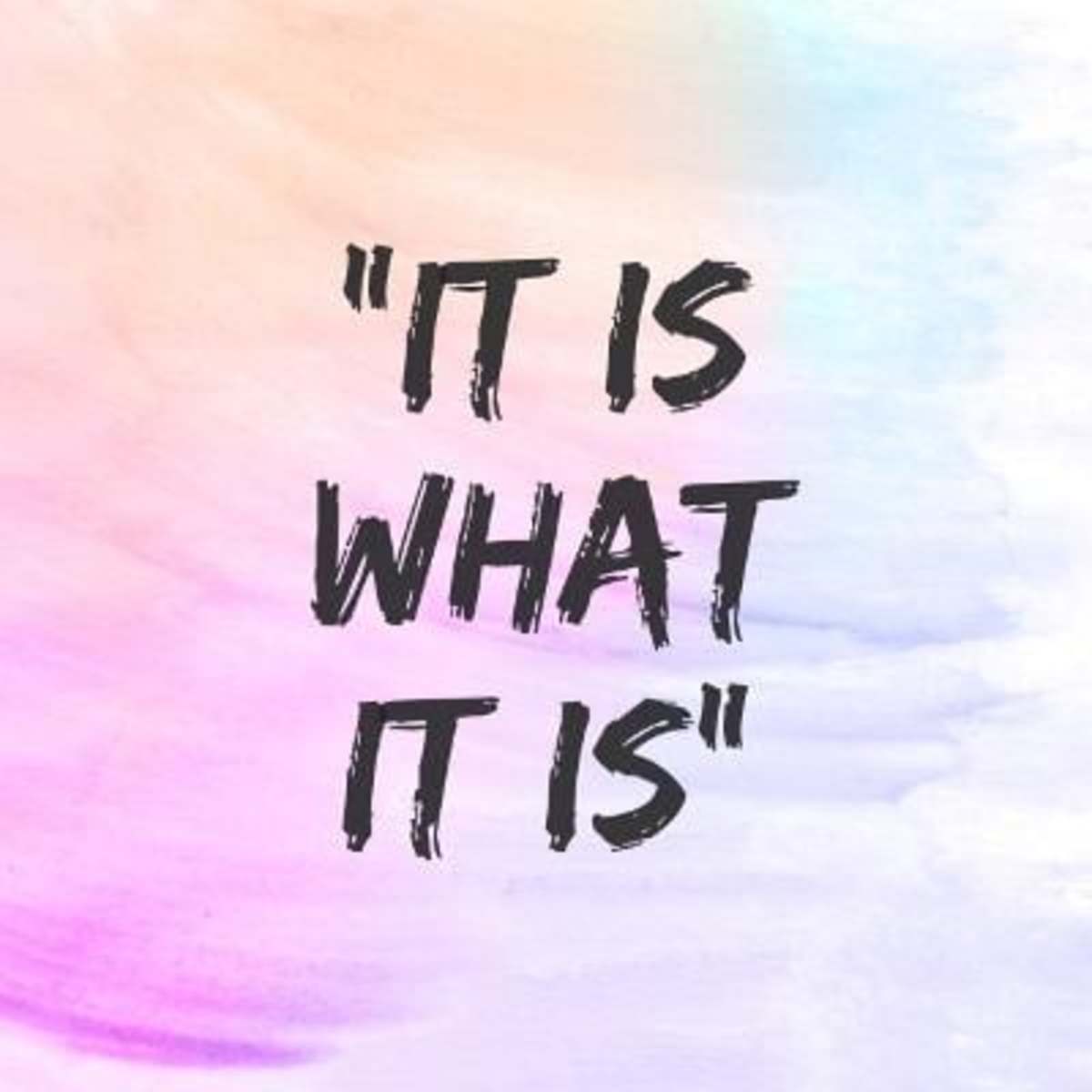 "It Is What It Is" Situations - HubPages