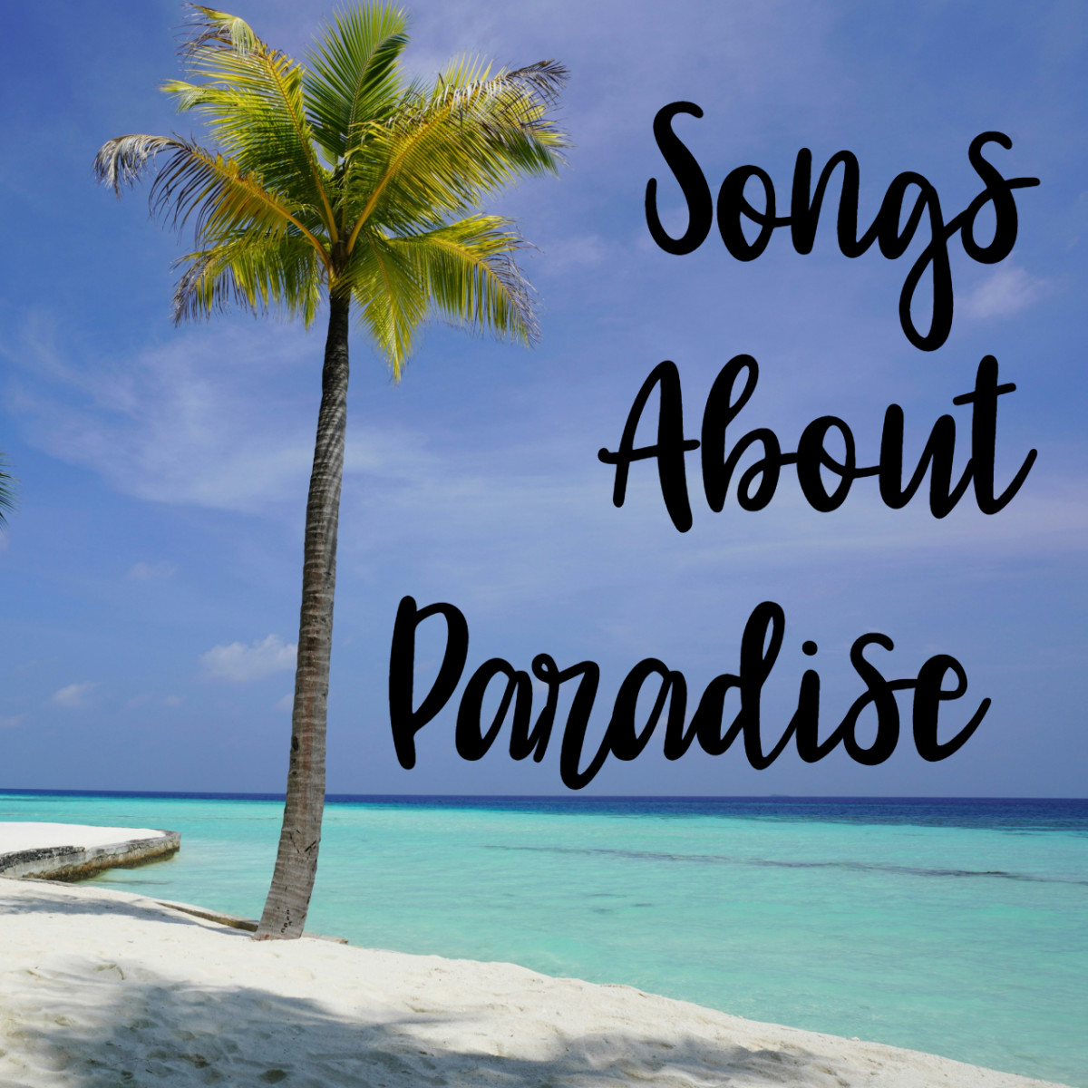 59 Songs About Paradise - HubPages