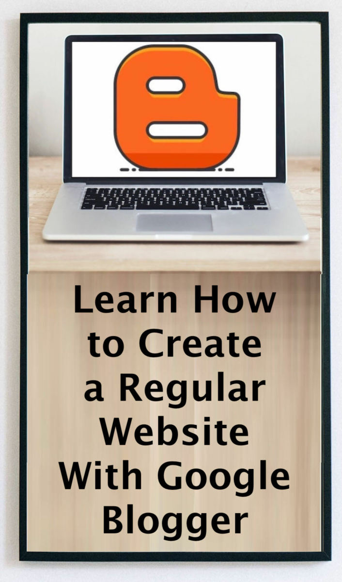 Learn How to Create a Regular Website With Google Blogger - HubPages