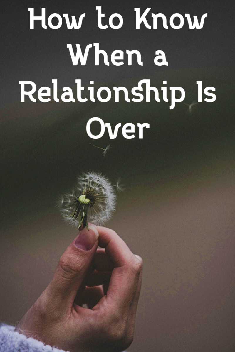 How to Know When a Relationship Is Over - HubPages
