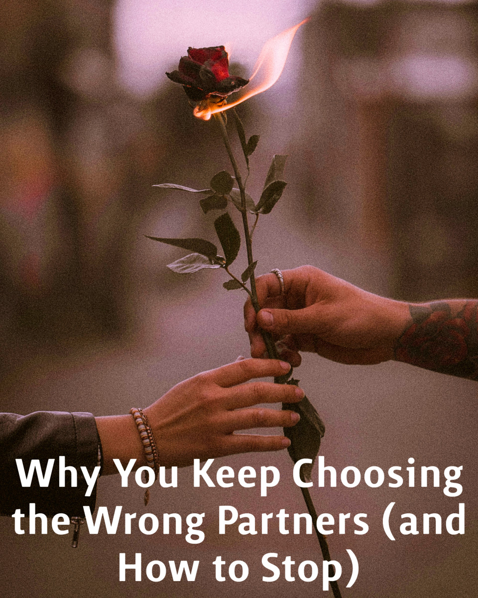 Why You Keep Choosing the Wrong Partners (and How to Stop) - HubPages