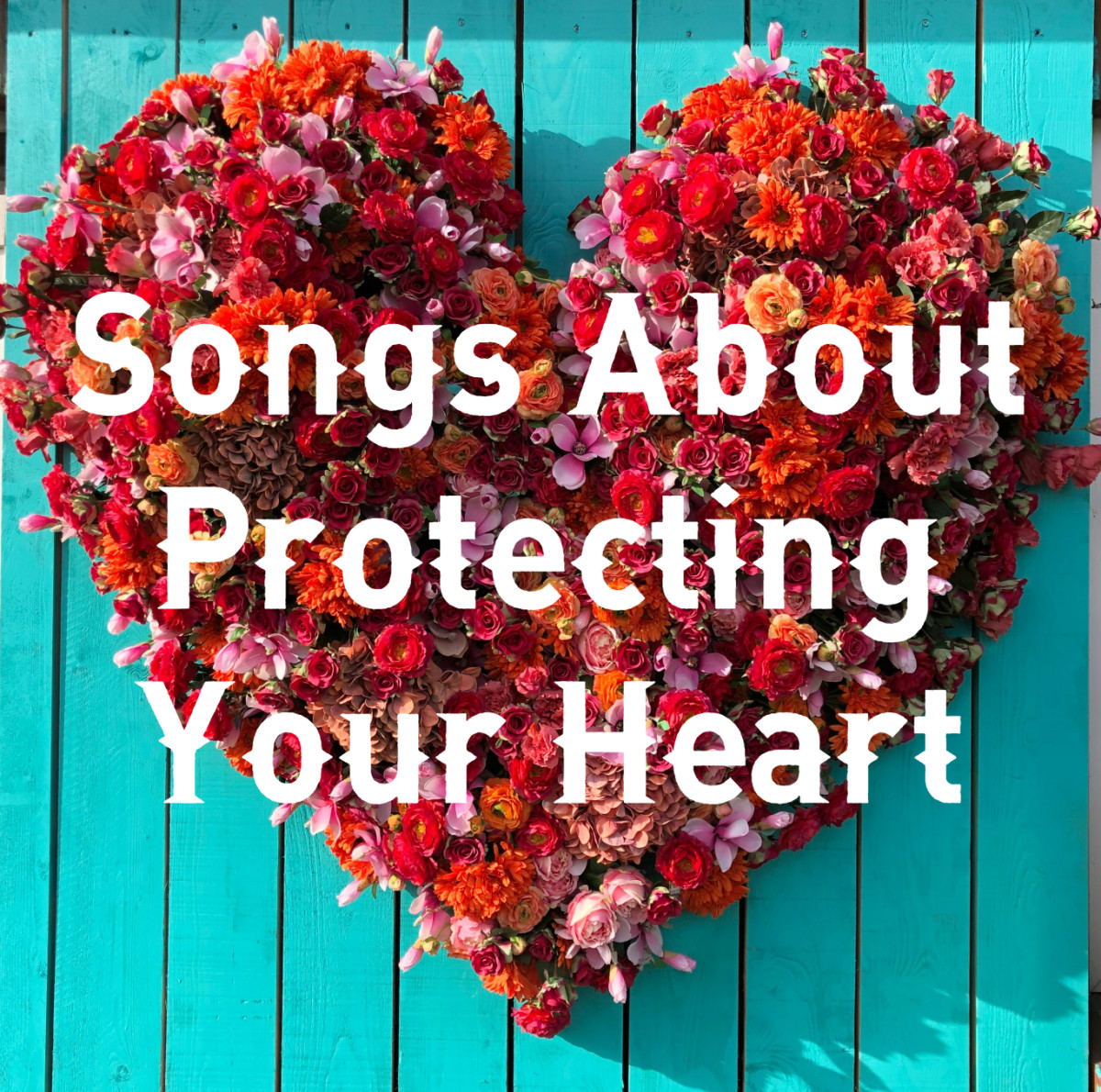 42 Songs About Protecting Your Heart - HubPages